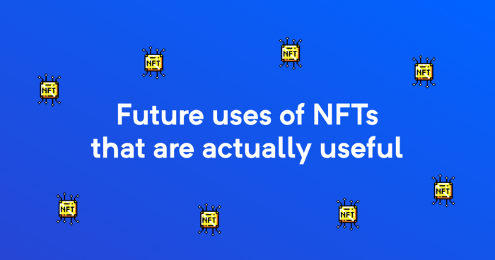 Looking Beyond the Hype of NFTs & Upcoming, Real-World Uses - Blue ...