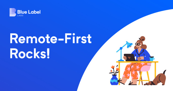 How Blue Label Labs Embraced The Future of Work